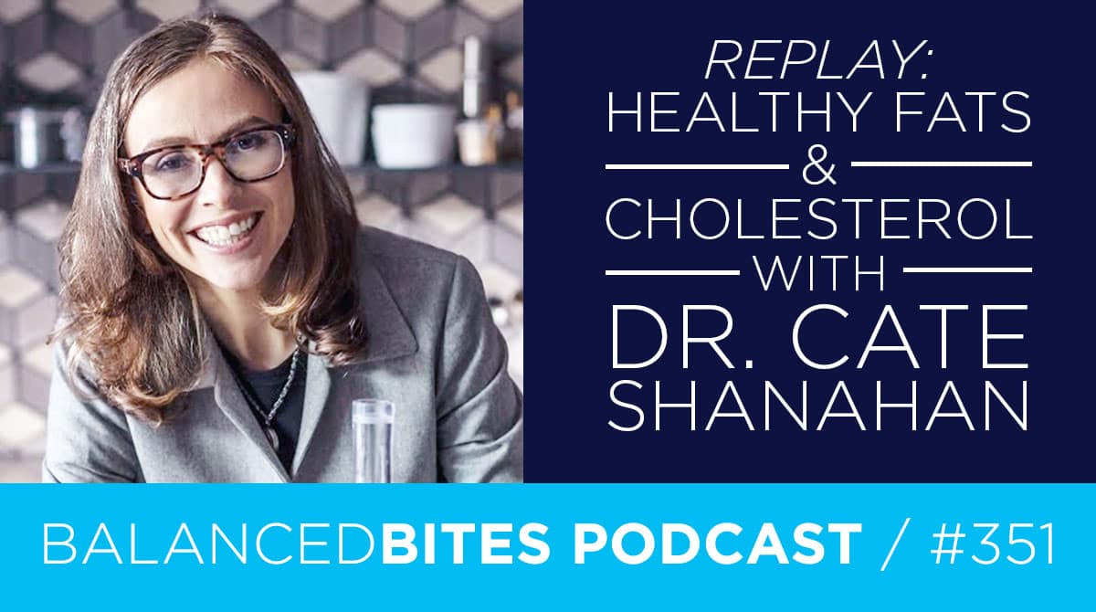 Dr Cate Shanahan Podcast Balanced Bites Podcast 351